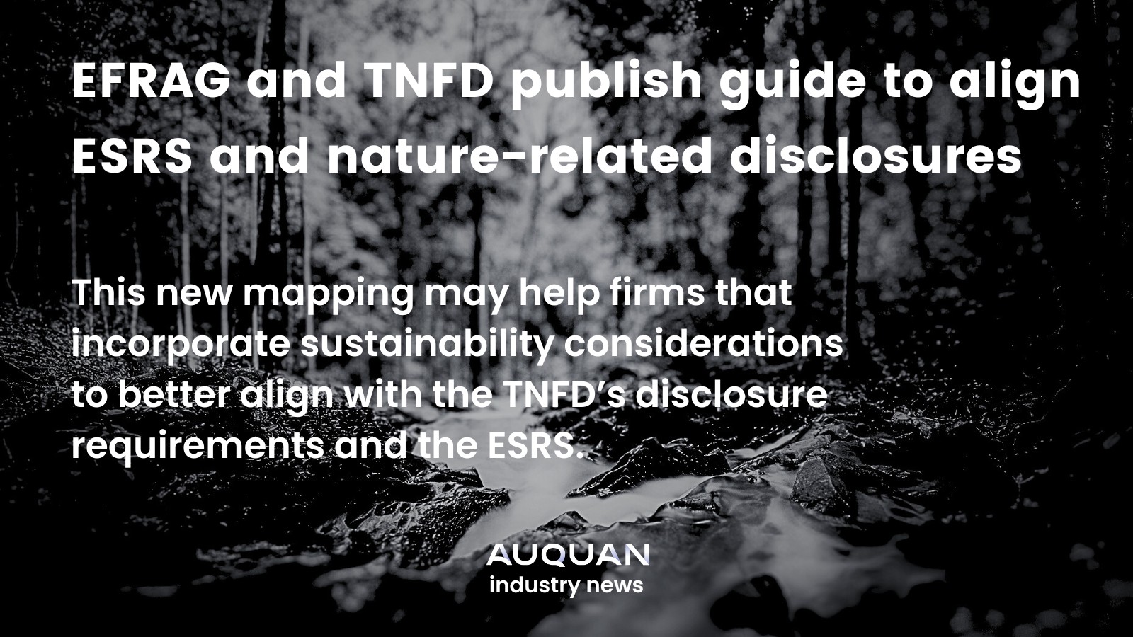 EFRAG and TNFD publish guide to align ESRS and nature-related disclosures